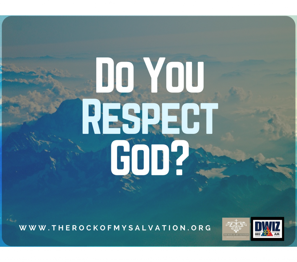 Radio: Do You Respect God? Part 1 - The Rock of My Salvation Media ...